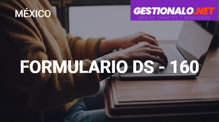 ᐈ Formulario DS 160 【Cómo es, Datos, Errores y MÁS】